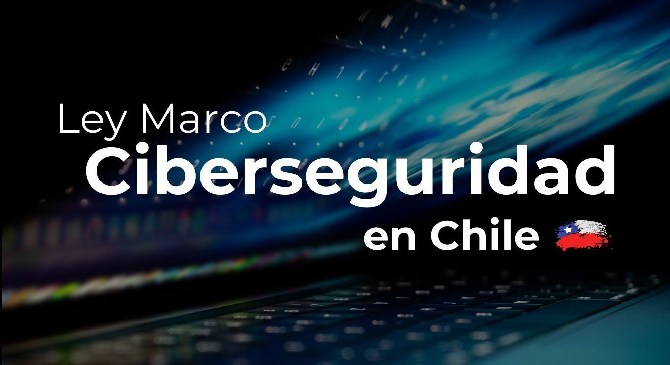 Nuevas Normativas de la Ley Marco de Ciberseguridad en Chile: ¿Qué cambia a partir de marzo de 2025?